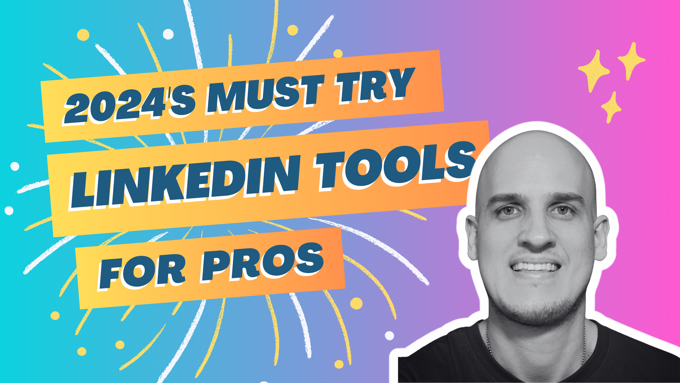 2024's Must-Try LinkedIn Tools for Professionals: Top Picks & Tips